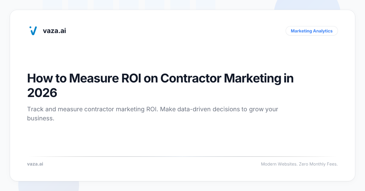 How to Measure ROI on Contractor Marketing in 2026 | vaza.ai